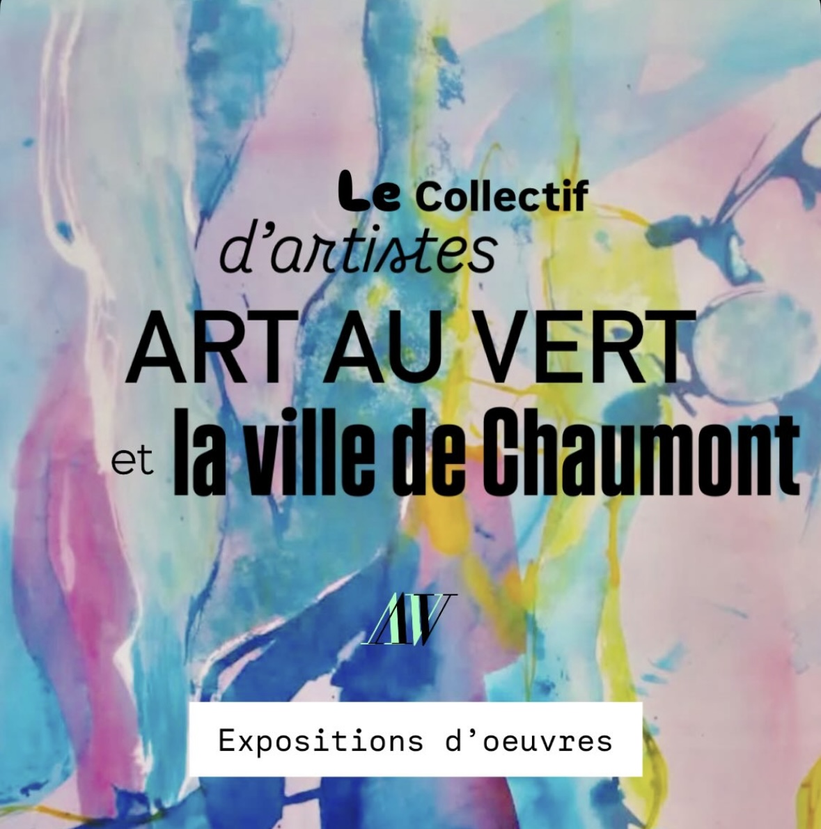 2 expositions du collectif d'artistes Art au vert - Chaumont